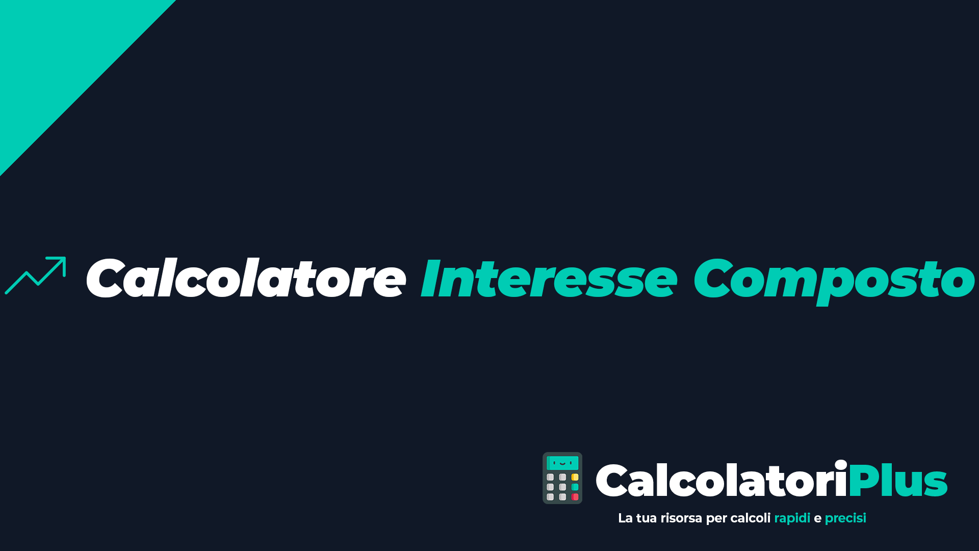 Calcolatore Interesse Composto - CalcolatoriPlus